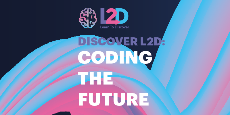 Discover L2D: Coding the Future - Learn to discover